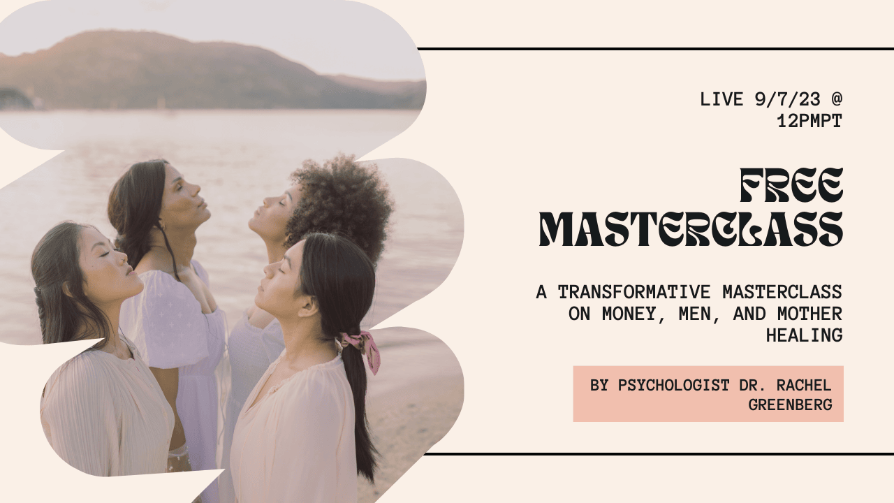 A Transformative Masterclass on Money, Men, and Mother Healing