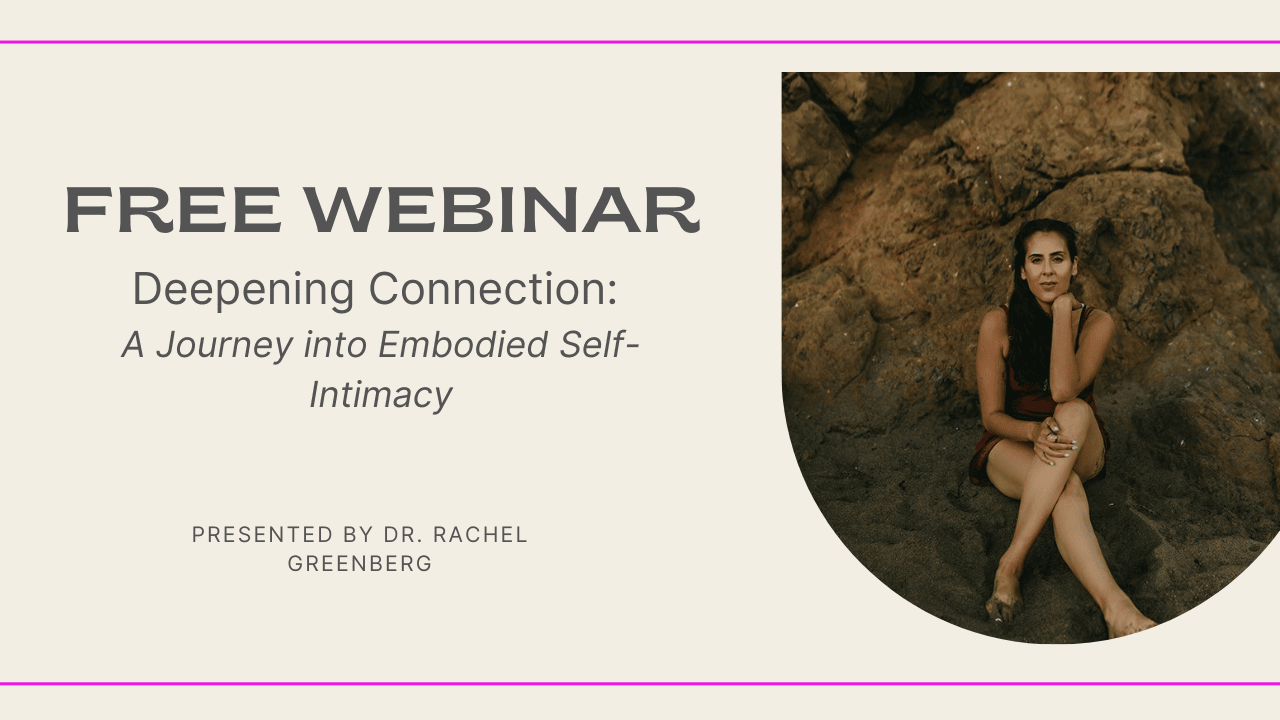 Free Masterclass - Deepening Connection: A Journey of Embodied Self-Intimacy